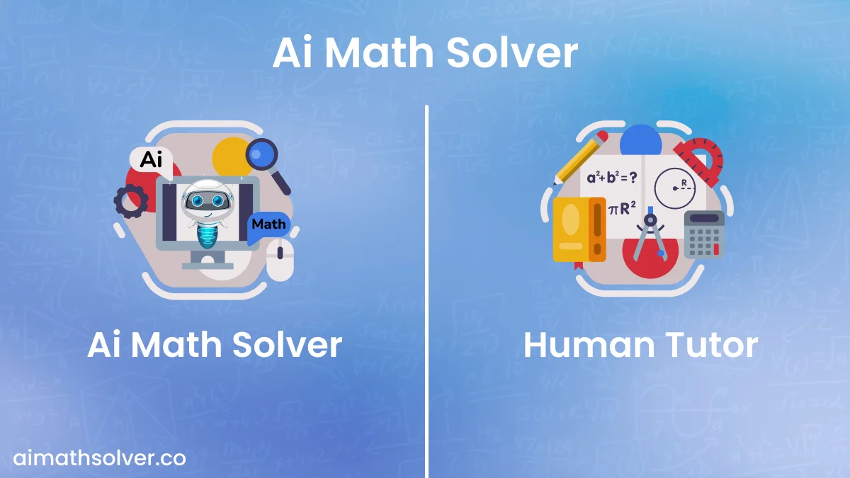 AI Math Solver vs Human Tutor: Which One is Right for You?